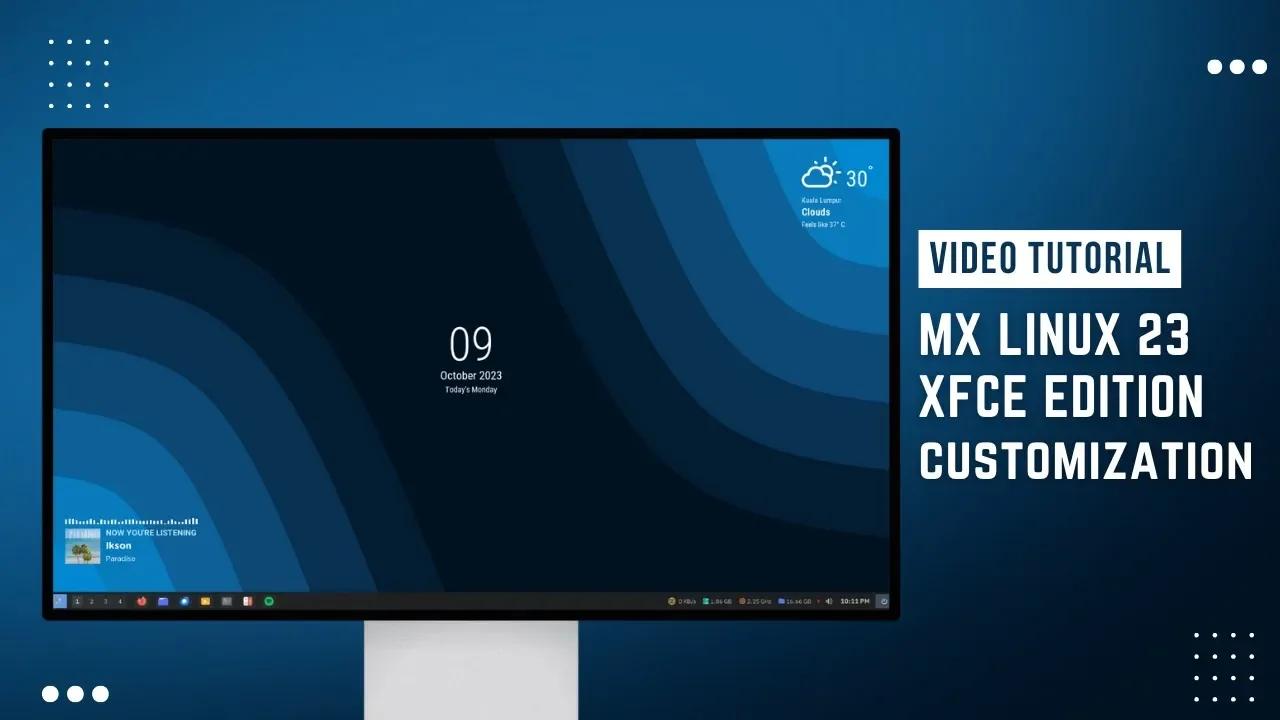 Video Tutorial - How to Costumize MX Linux 23 Xfce Edition