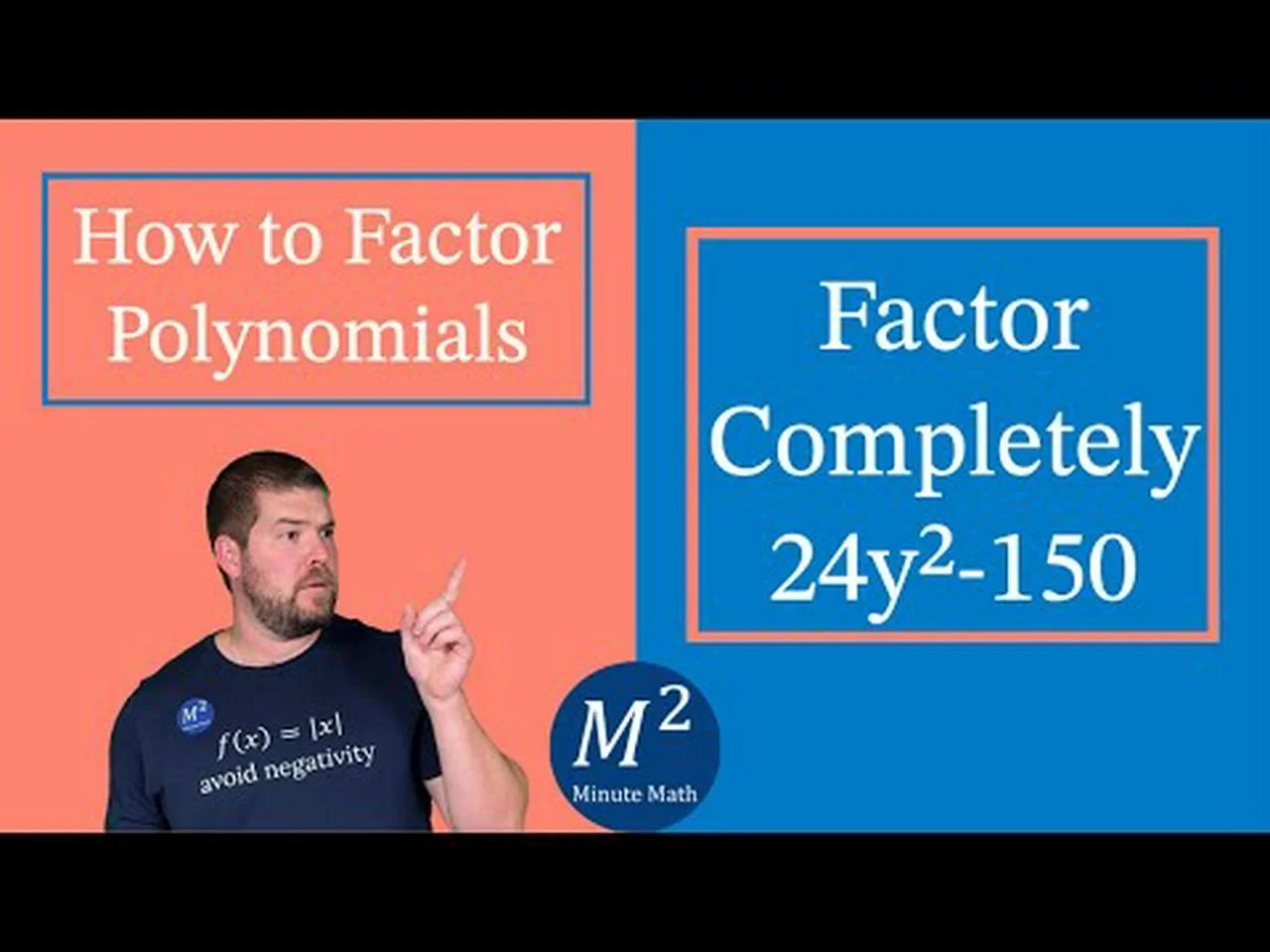 How to Factor Polynomials | Factor Completely 24y²-150 | Minute Math