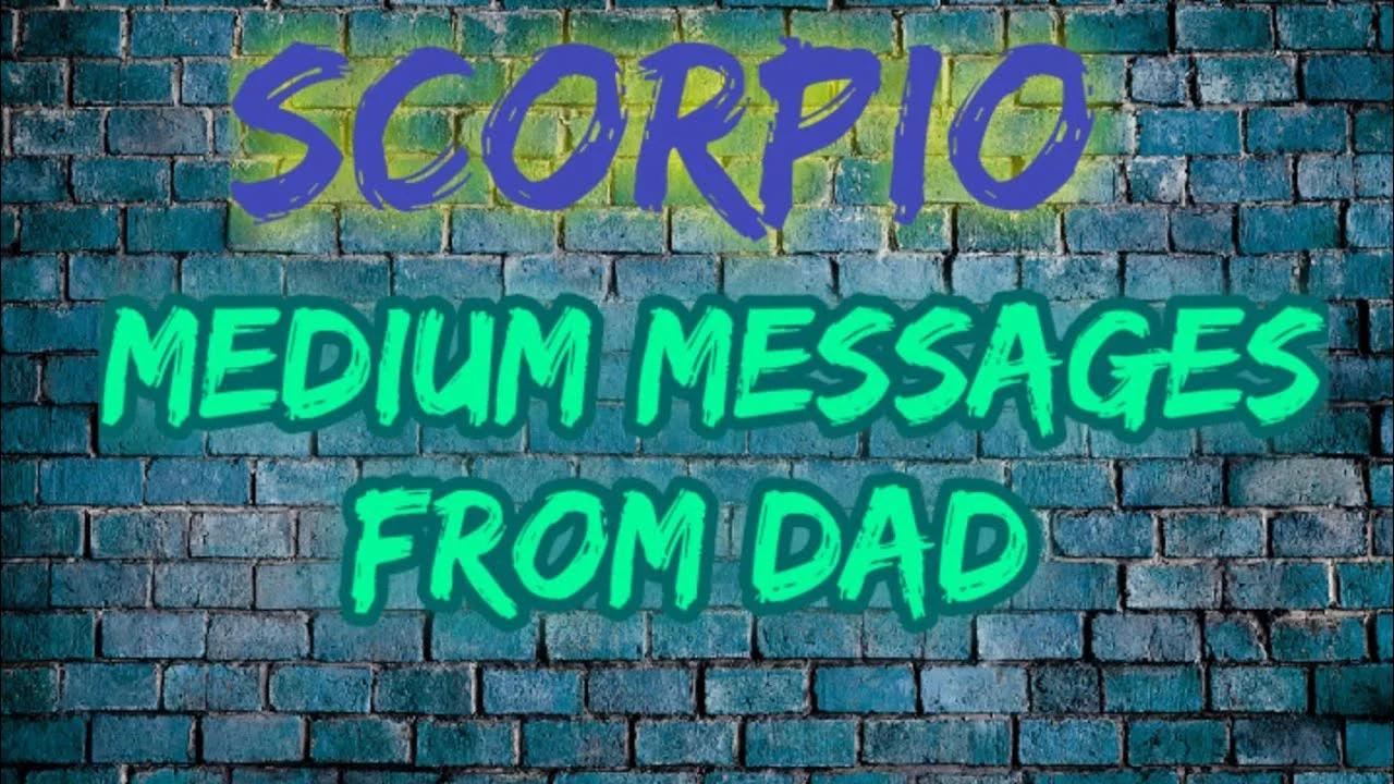 Scorpio ♏️ Medium Messages from Dad