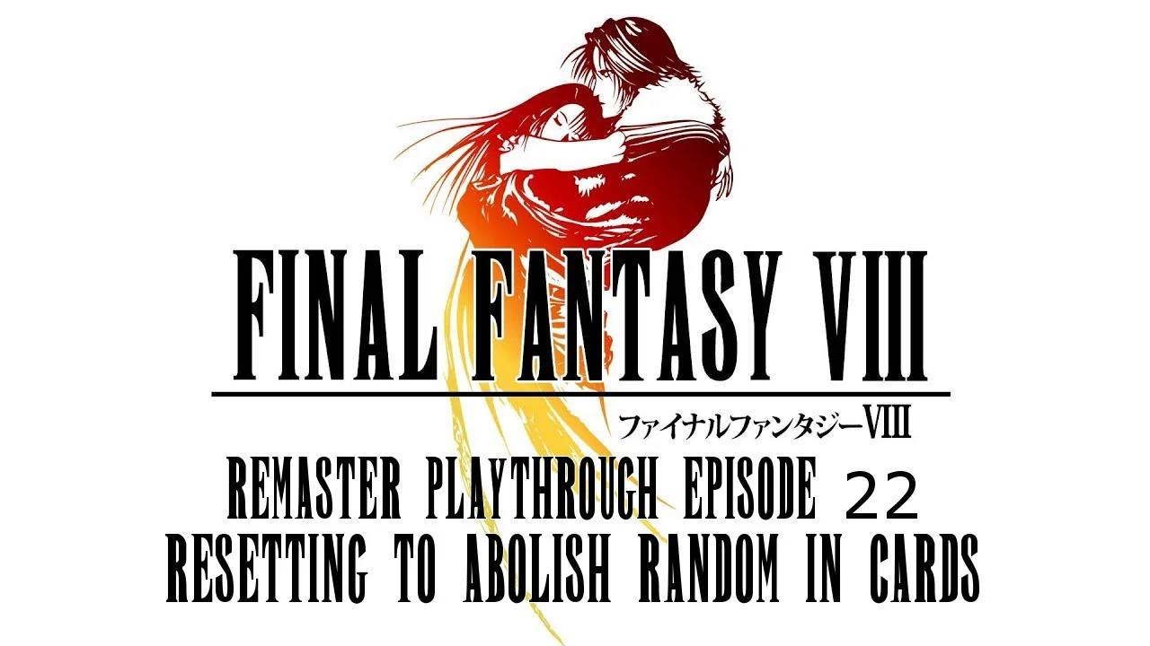 Final Fantasy VIII Remaster 22 - Resetting to abolish Random in Triple Triad