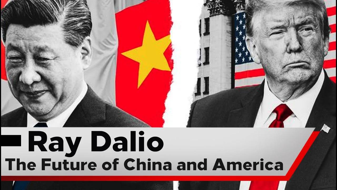 Ray Dalio - The Future of China and America