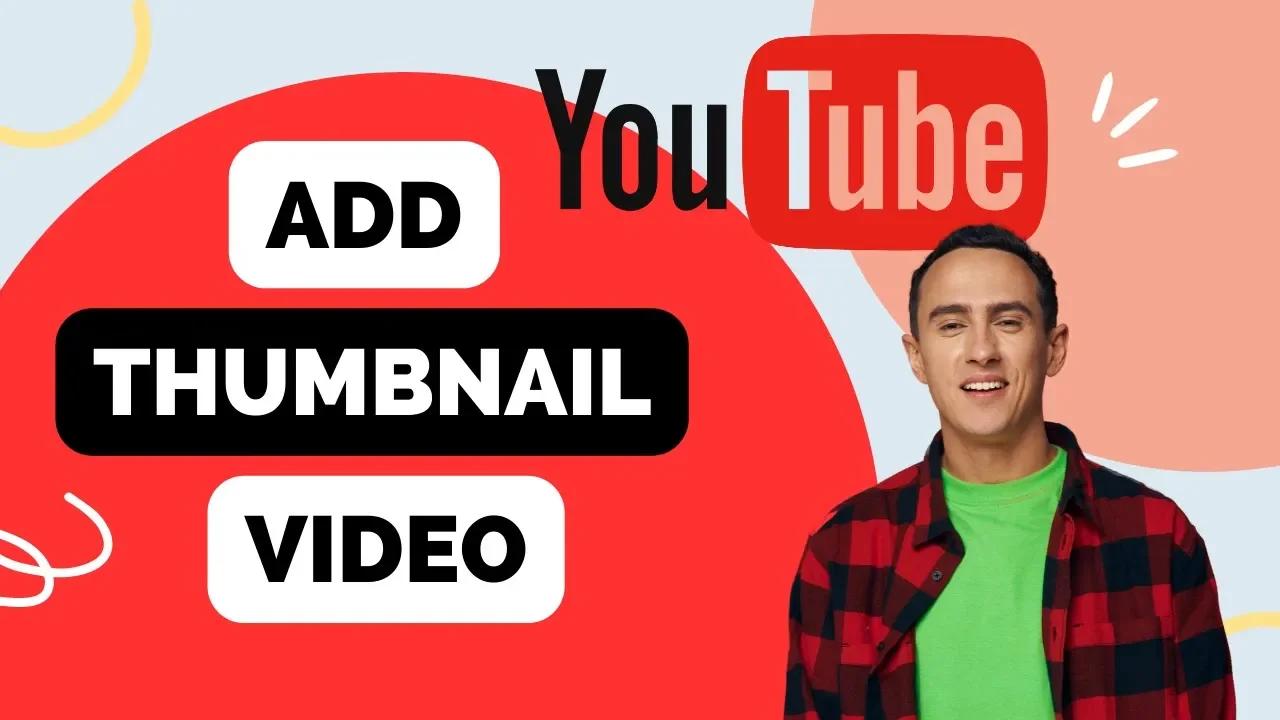 How to Add Thumbnail to YouTube Video