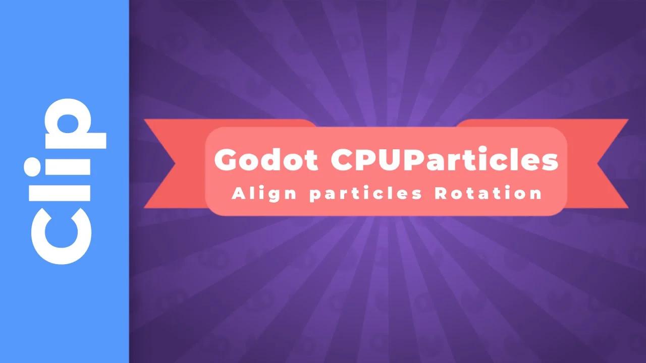 #GodotEngine - How to Align Particles Rotation to Movement Direction