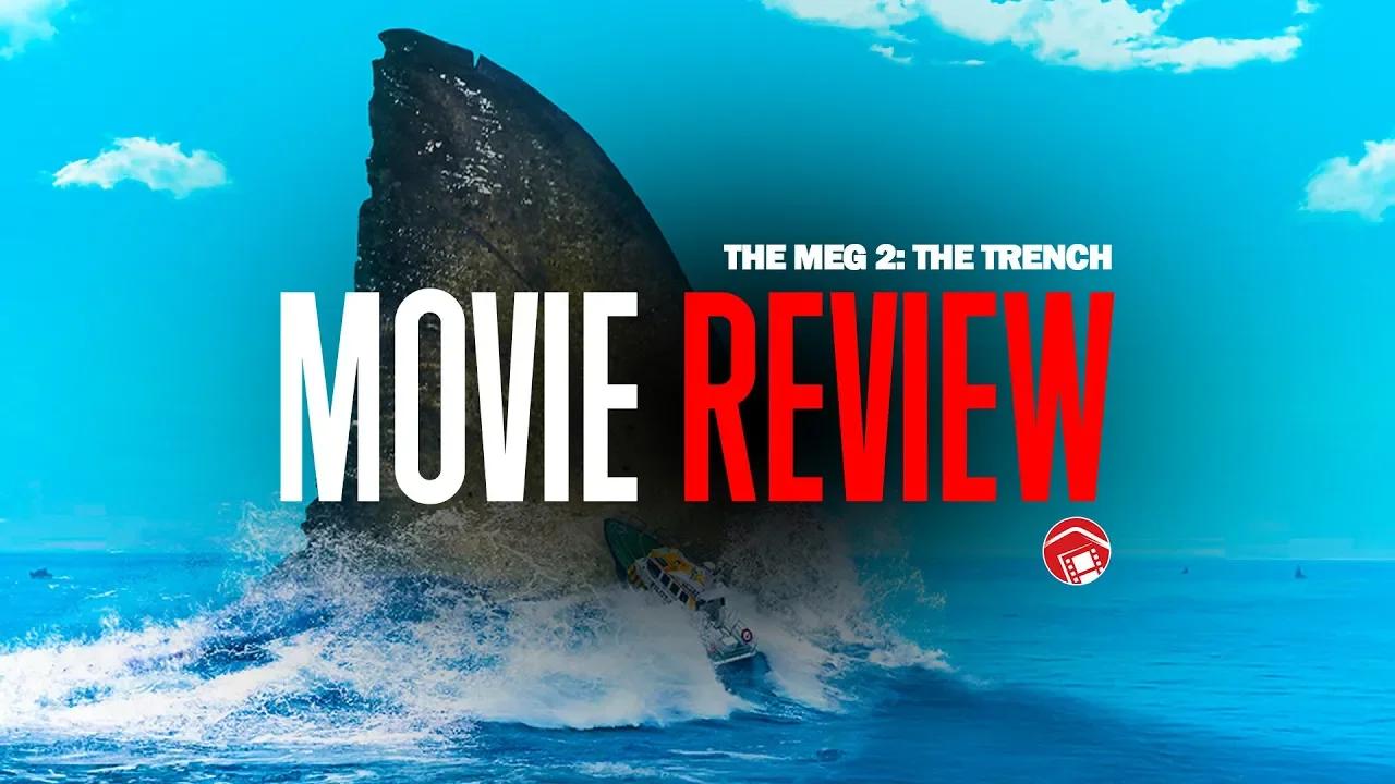 Should You Watch... THE MEG 2: THE TRENCH? (China & USA 2023) Sharks ...