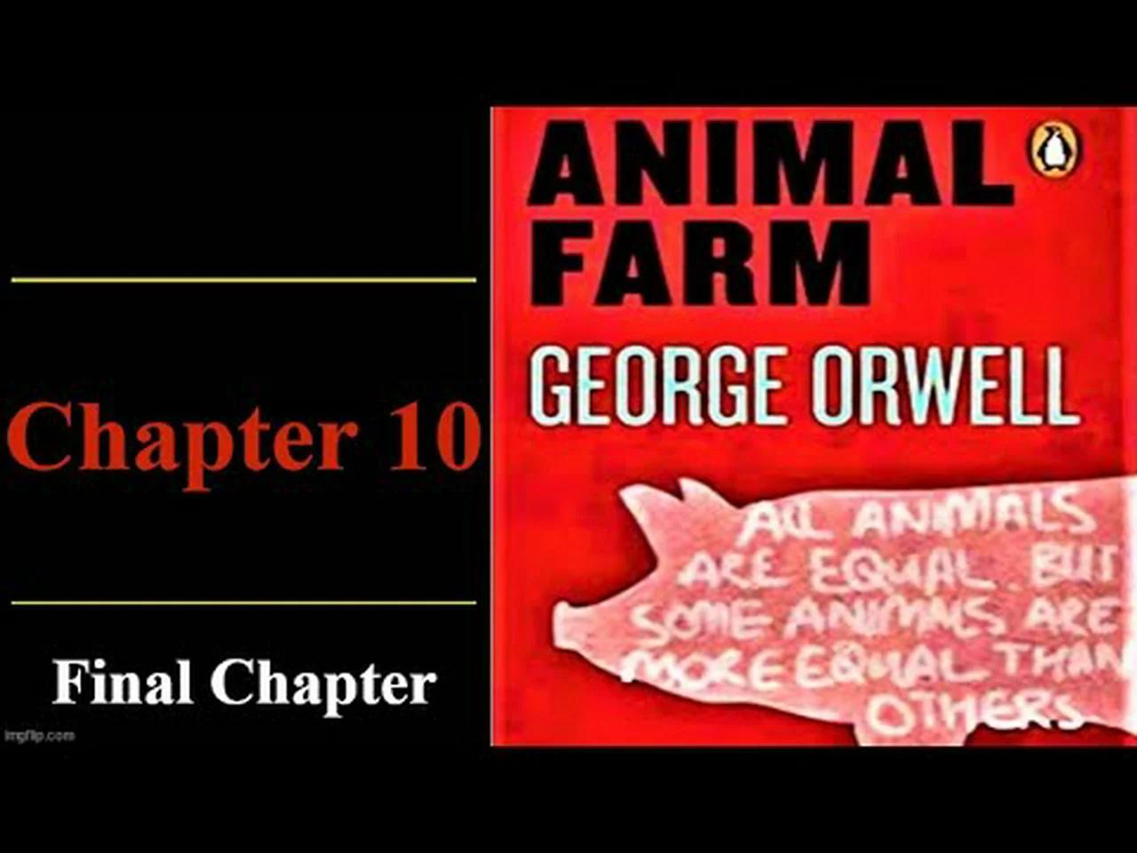 Animal Farm - George Orwell - Chapter 10 - Final Chapter