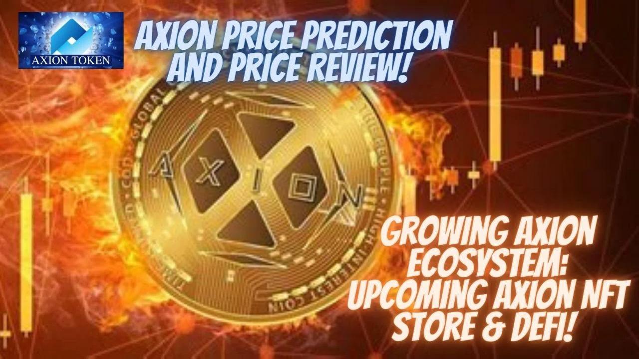 Axion Price Prediction and Price Review! Growing Axion Ecosystem ...