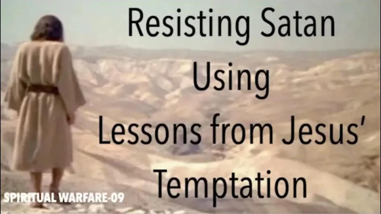 RESISTING SATAN--USING JESUS' TEMPTATION LESSONS (SWS-09)