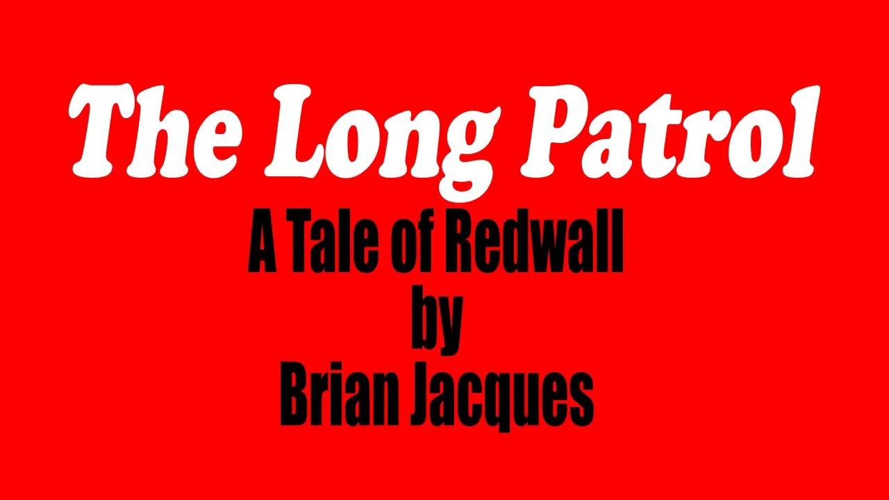 The Long Patrol - A Tale of #Redwall by Brian Jacques - Episode Eleven