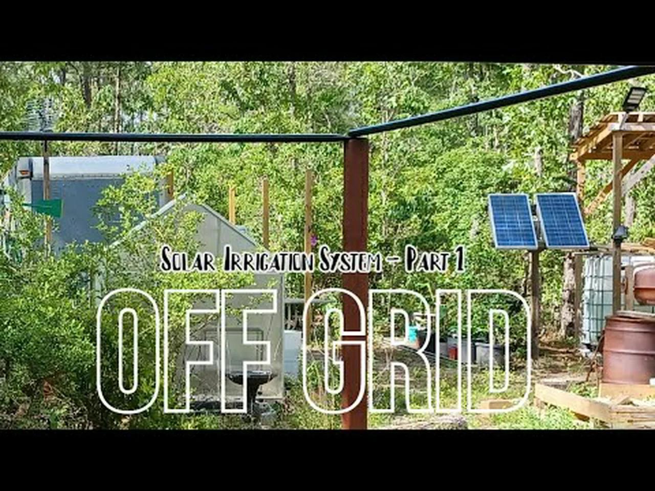 Off Grid - Solar irrigation System - Part 1