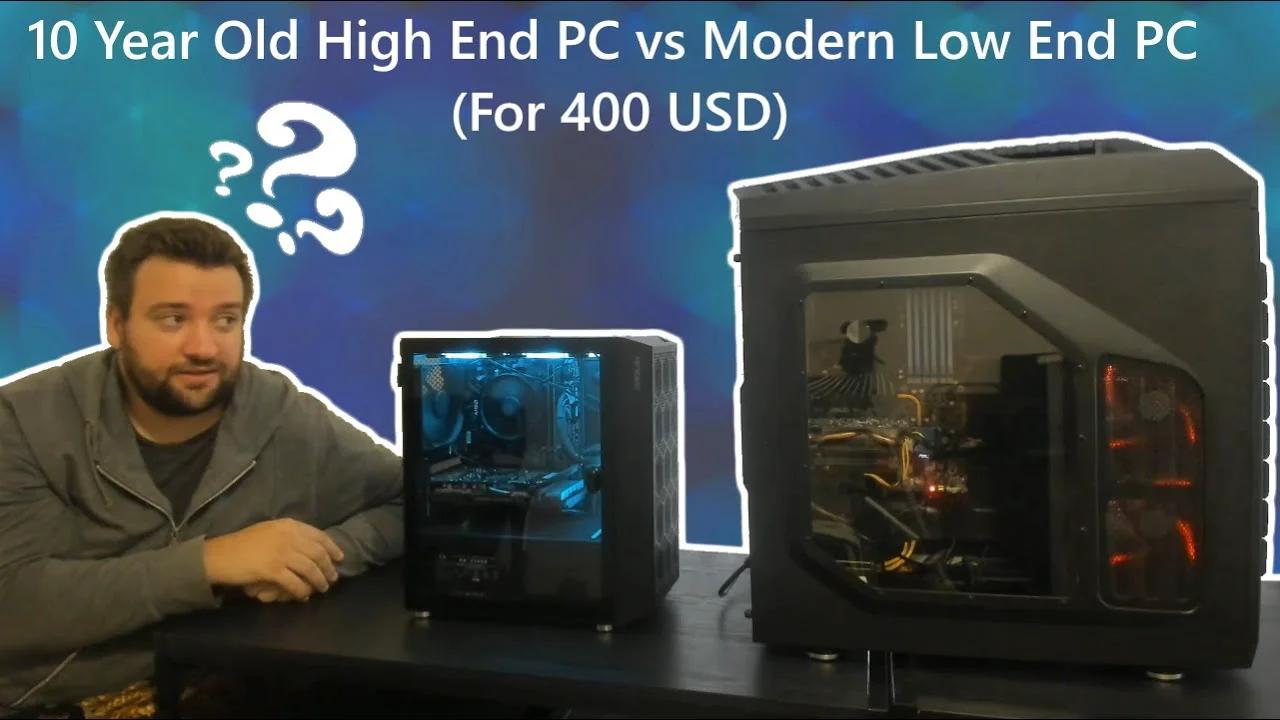 10 Year Old High End PC vs Modern Low End PC (For 400 USD)