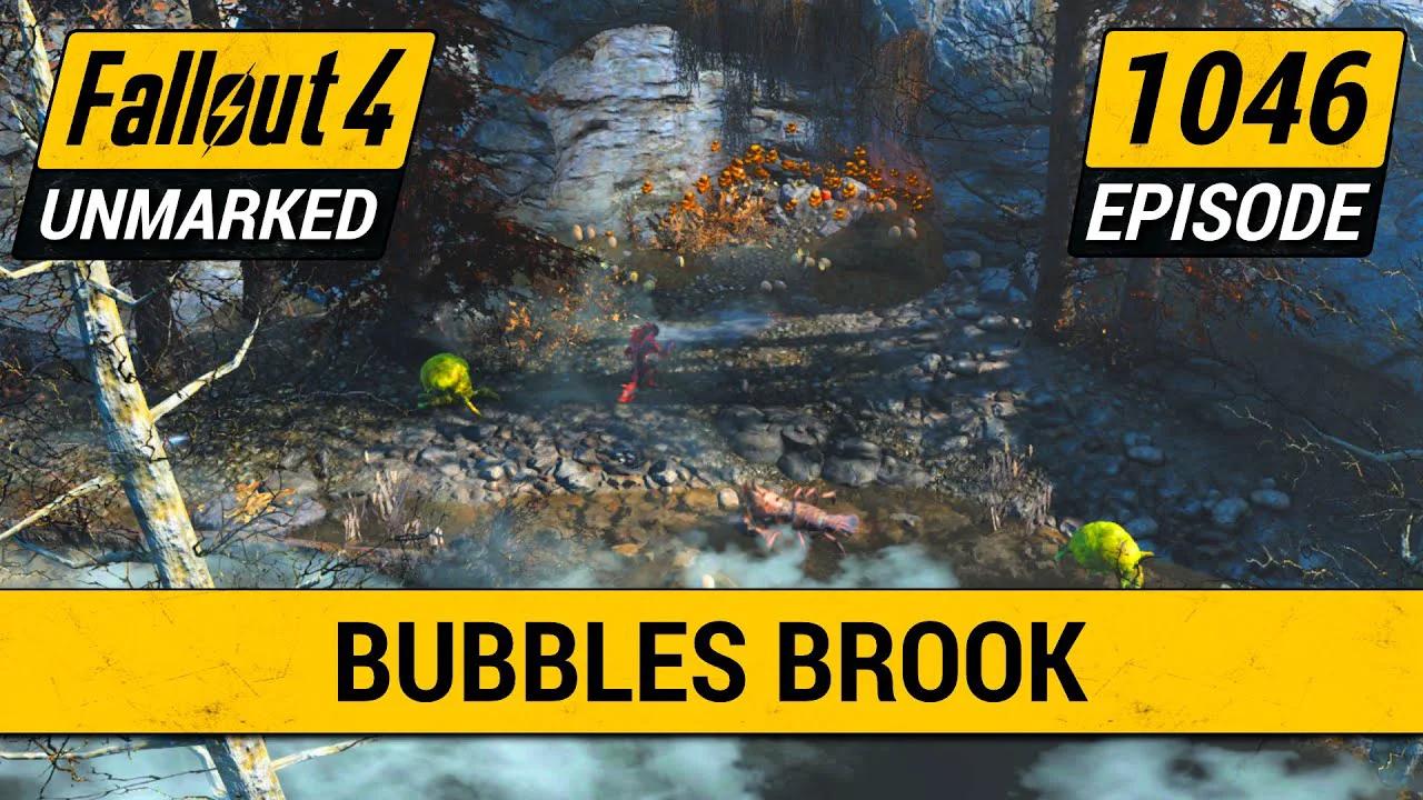Bubbles Brook | Fallout 4 Unmarked | Ep. 1046