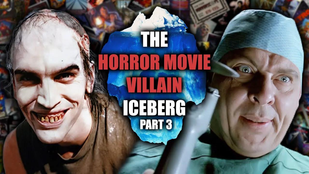 The Horror Movie Villain Iceberg Explained PART 3