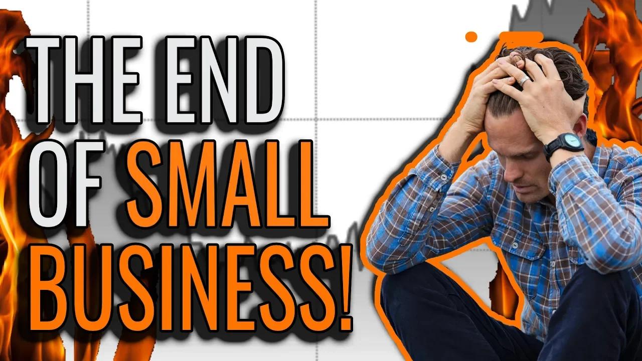 The End of Small Business
