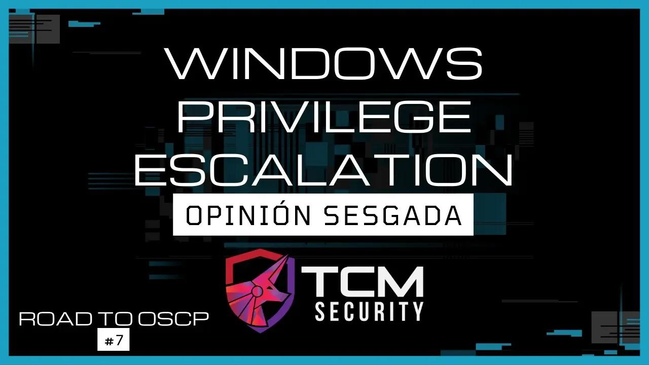 Road to OSCP #7 | TCM - Windows Privilege Escalation for Beginners ... Road to OSCP #7 | TCM - Windows Privilege Escalation for Beginners ...