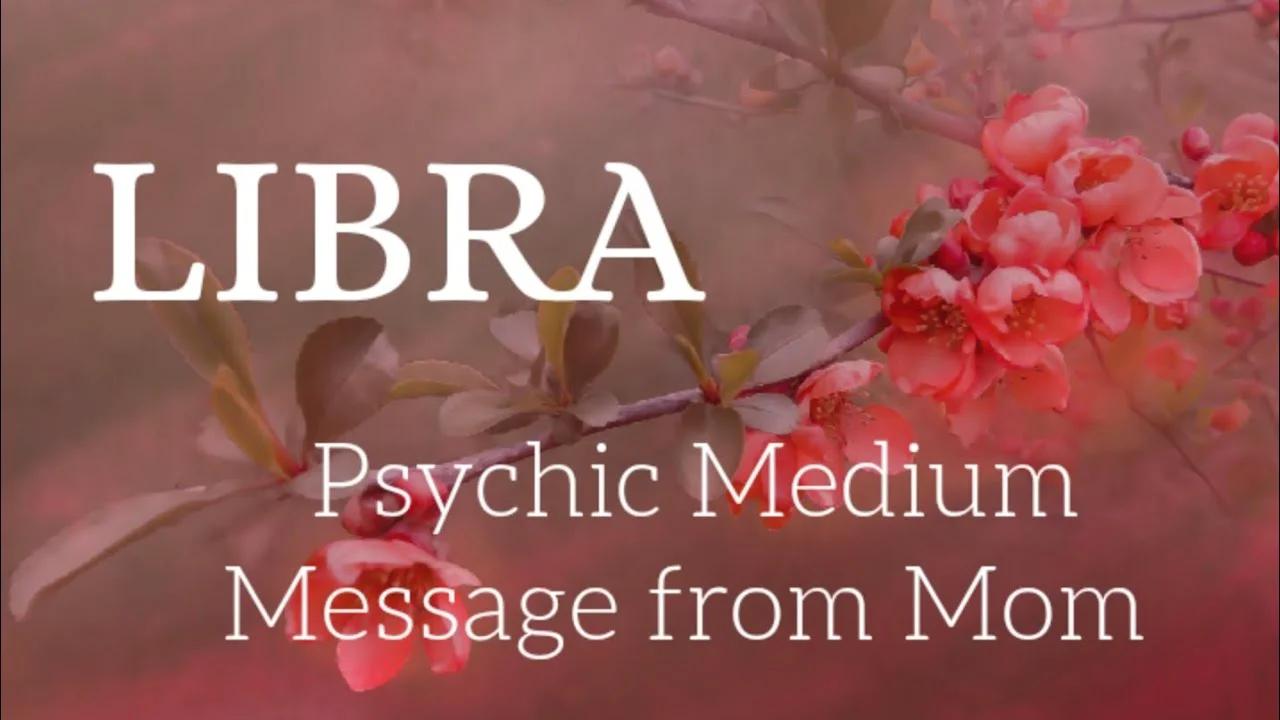 Libra ♎️ Medium message from your Mom