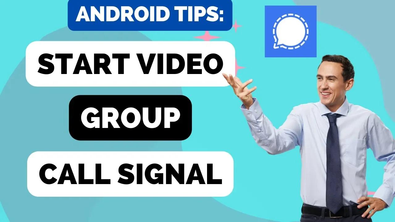 How to Start a Video Group Call on Signal for Android