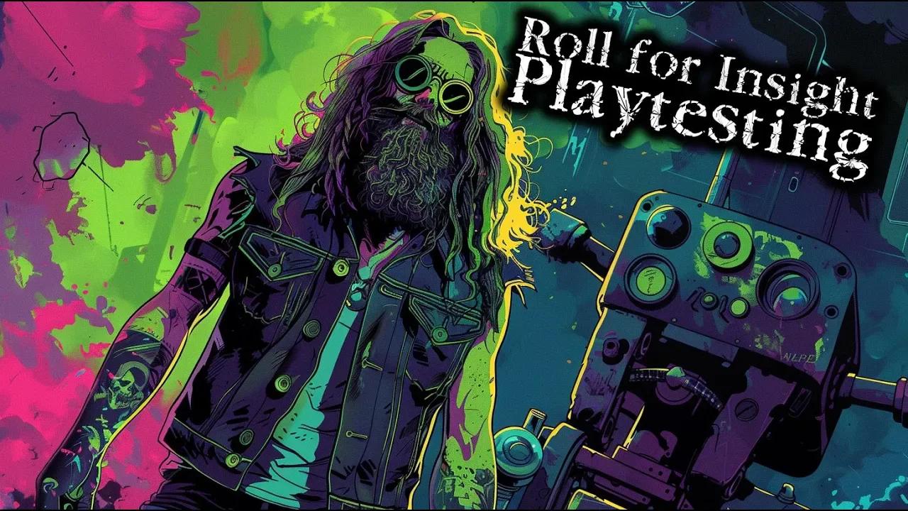 #TTRPG - Roll for Insight - On Playtesting