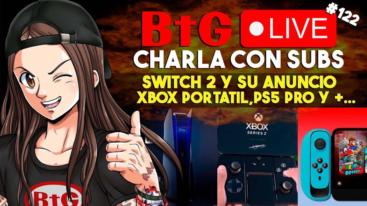 🔴 BtG en DIRECTO: Presentación de SWITCH 2, PS5 Pro, Xbox Series P y + ¡CHARLEMOS! | BtG LIVE #122