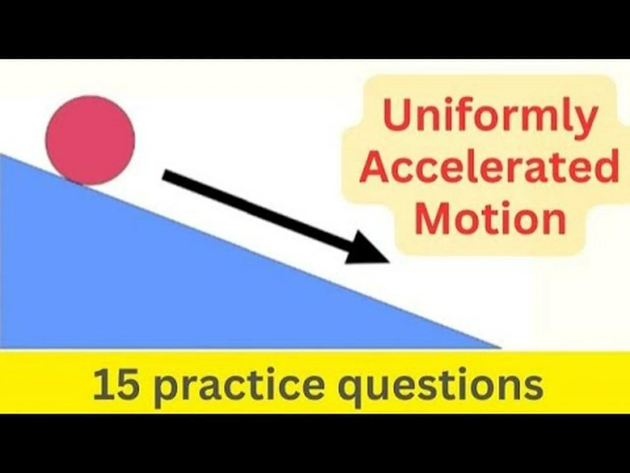 Physics Uniformly Accelerated Motion questions for Grade 10