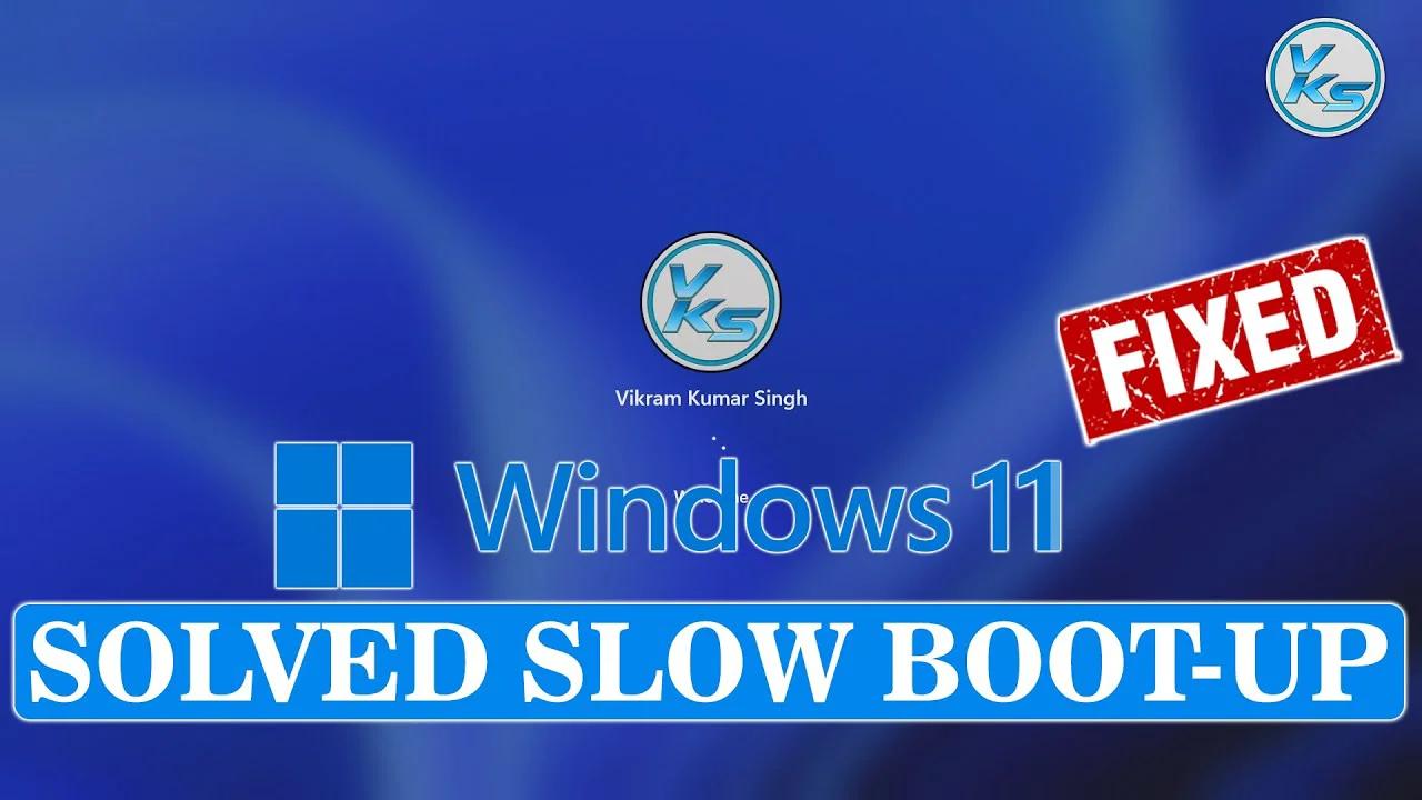 [Solved] Slow Boot-up on Windows 11