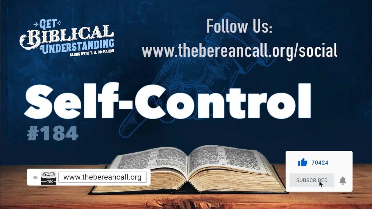 Get Biblical Understanding #184 - Self-Control