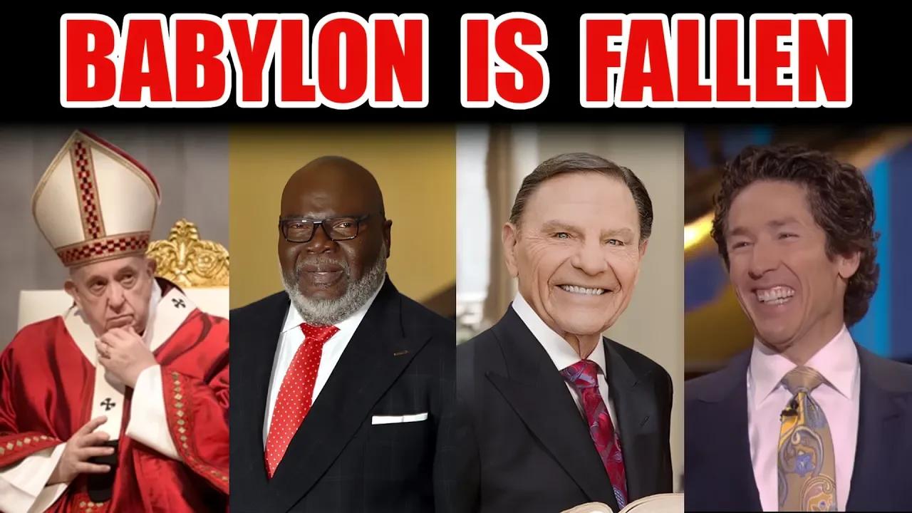 Pope, TD Jakes, Kenneth Copeland, Joel Osteen. Babylon Is Fallen. Come ...