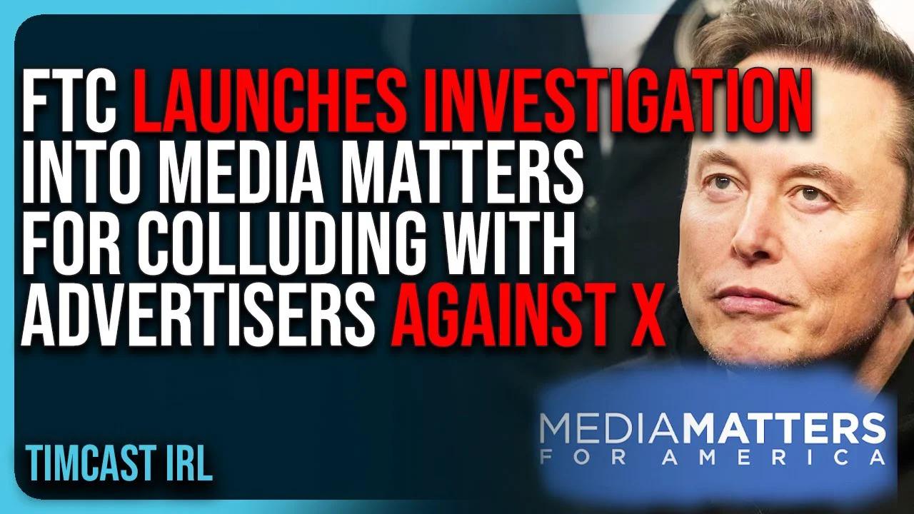 FTC Launches INVESTIGATION Into Media Matters For COLLUDING With ...