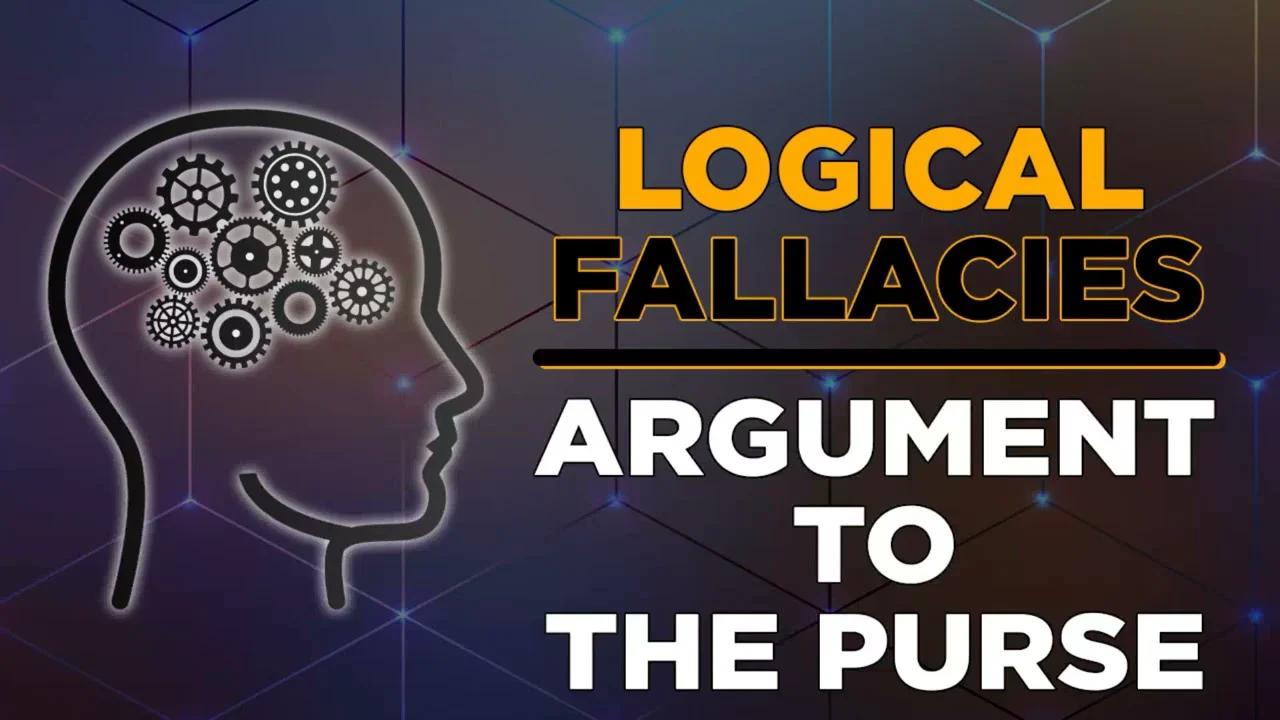 Argument to the Purse Logical Fallacies Explained by Shepard