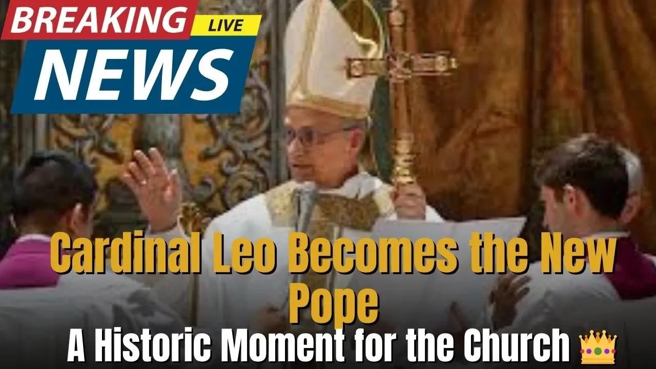 Cardinal Leo Becomes the New Pope – A Historic Moment for the Church 👑