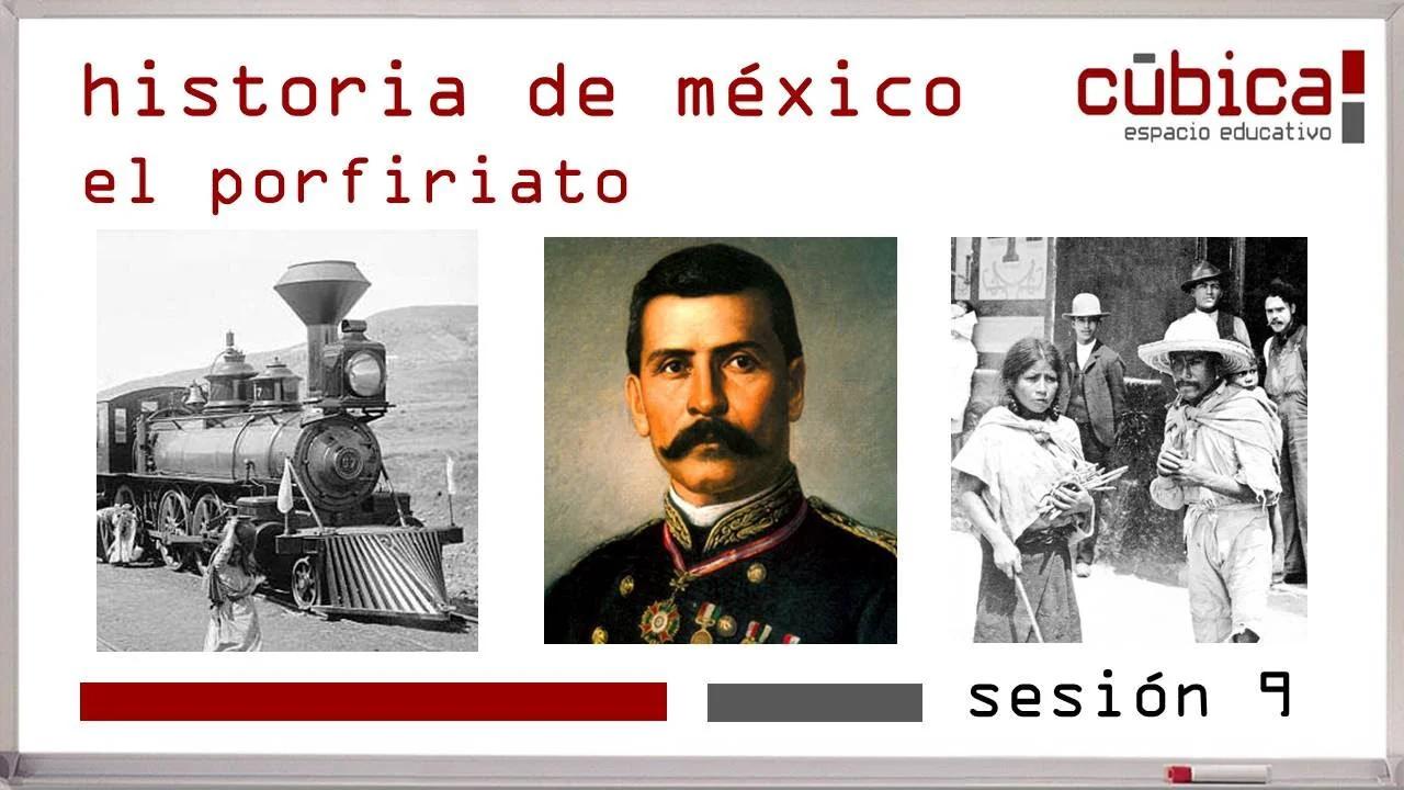 Historia de México - El Porfiriato - Resumen - Sesión 9 #cubicee # ...