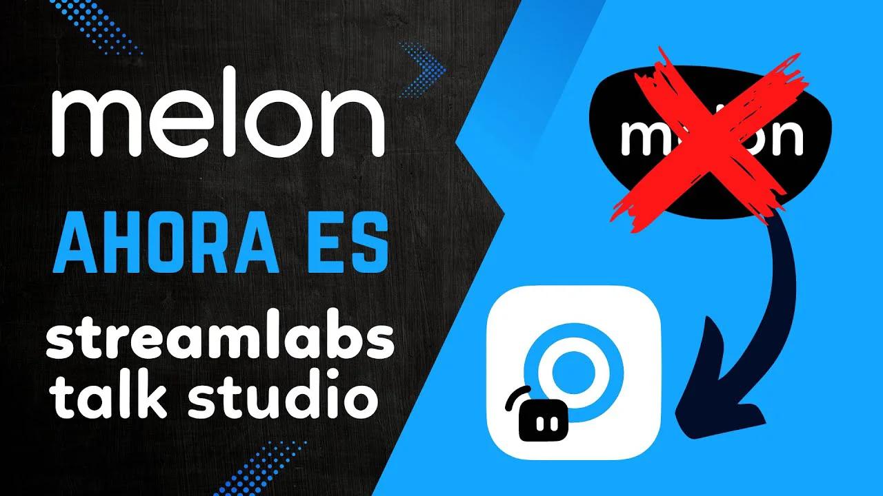 Adiós Melon 👋 Hola Streamlabs Talk Studio!