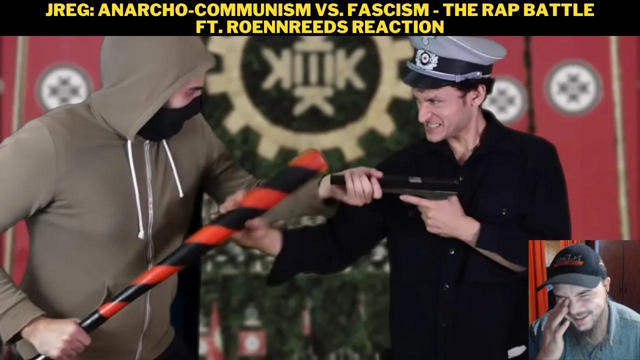 Jreg: Anarcho-Communism Vs. Fascism - The Rap Battle ft. Roennreeds ...