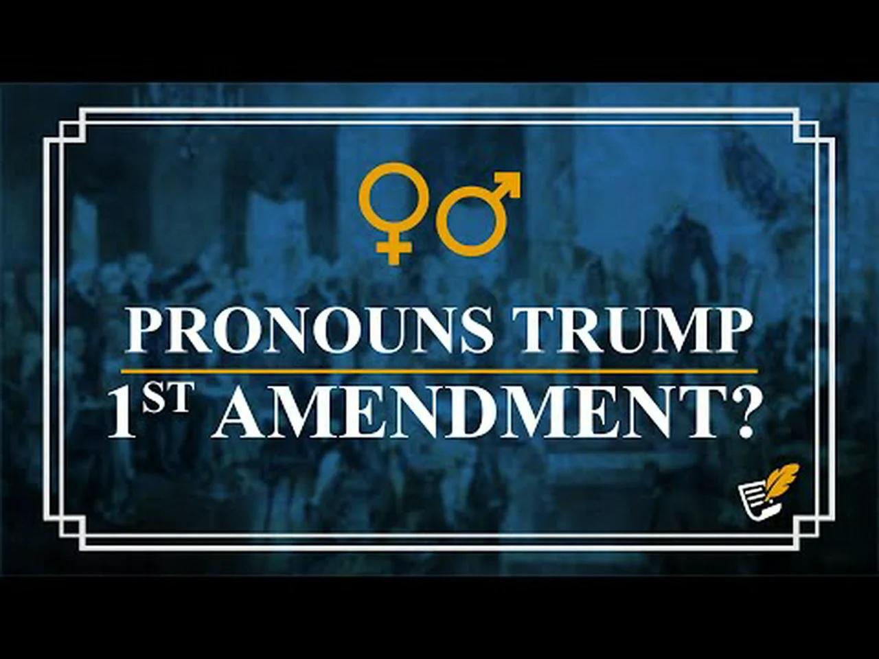 Do Pronouns Trump First Amendment? | Constitution Corner