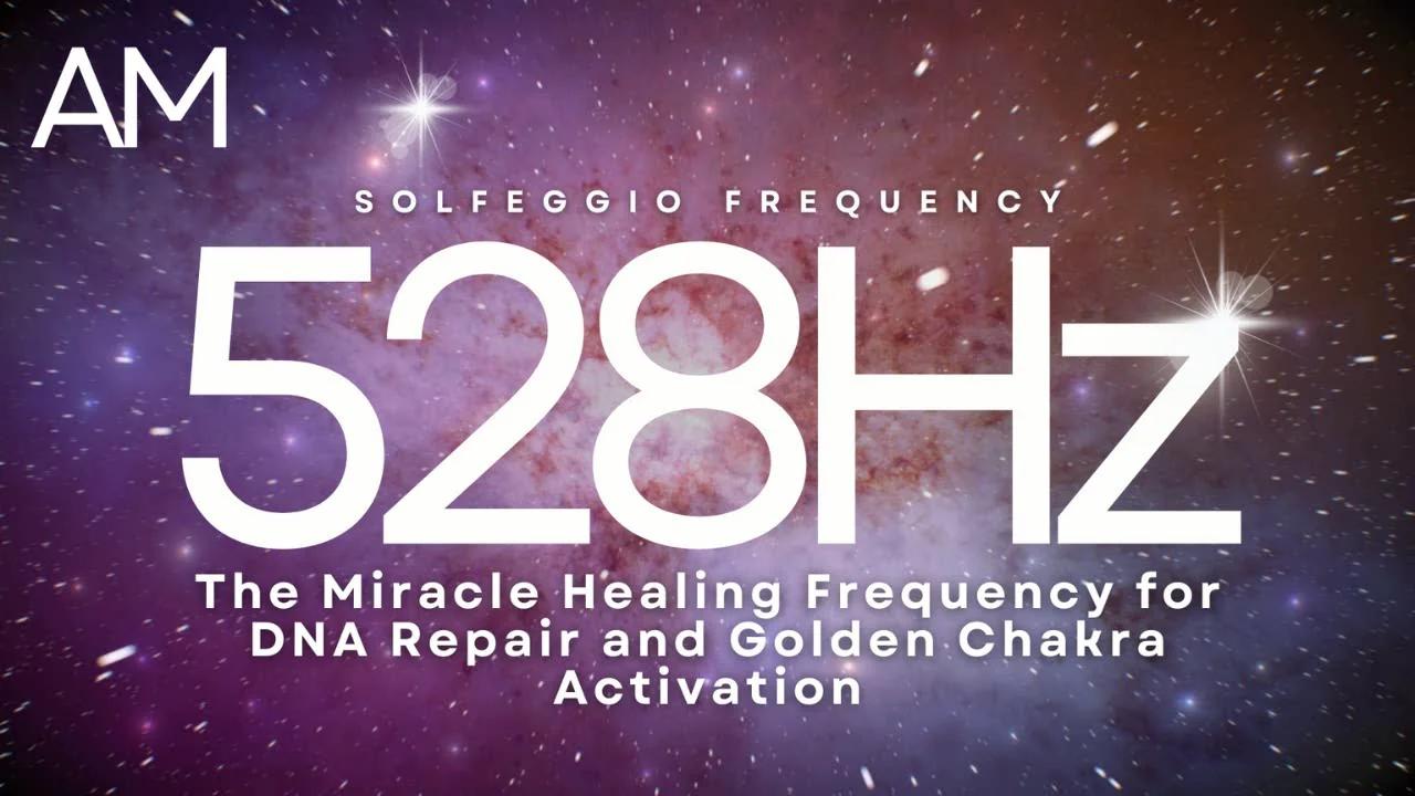 528 Hz Solfeggio Frequency The Miracle Healing Frequency for DNA Repair ...