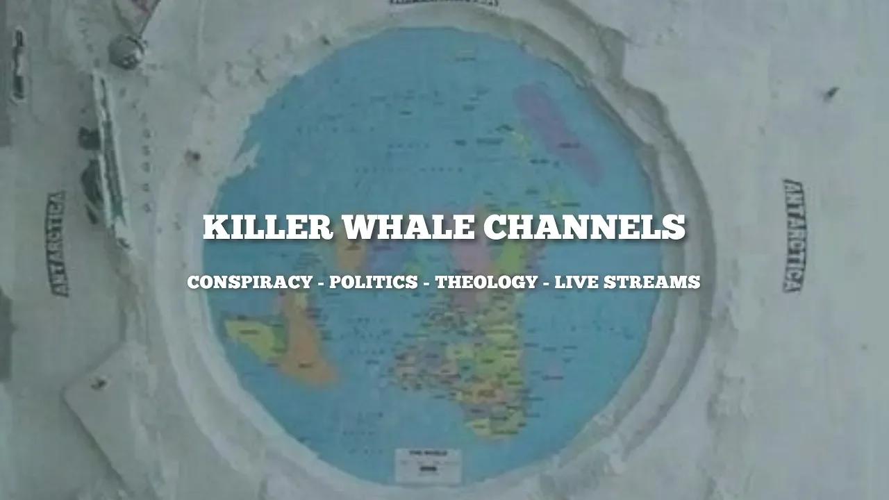 KILLER WHALE CHANNELS - FLAT EARTH STUDIO #10