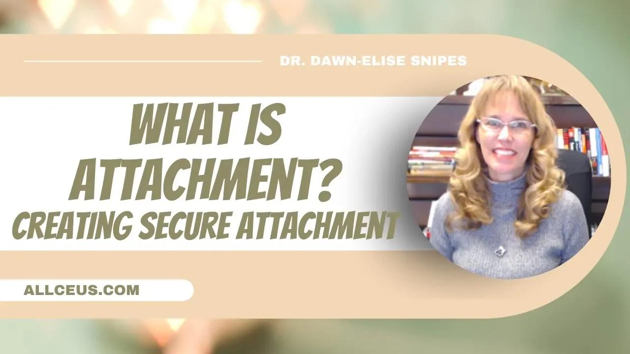 What is Attachment: Creating Secure Attachment Part 1