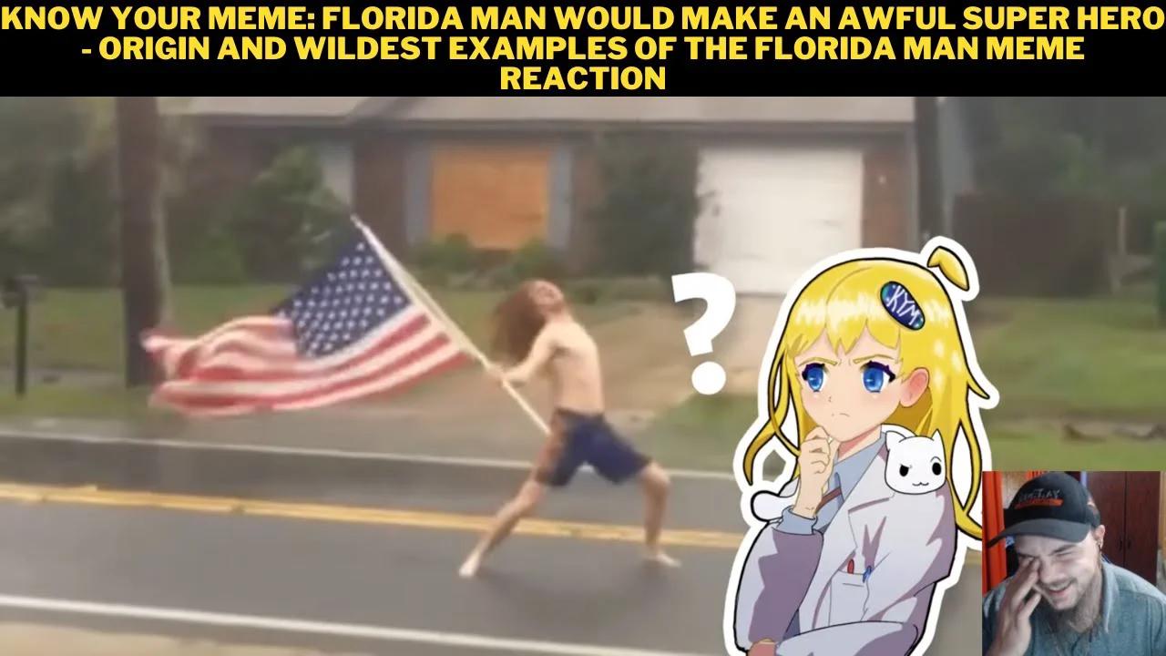 Know Your Meme: Florida Man Would Be Awful Superhero - Origin And ...
