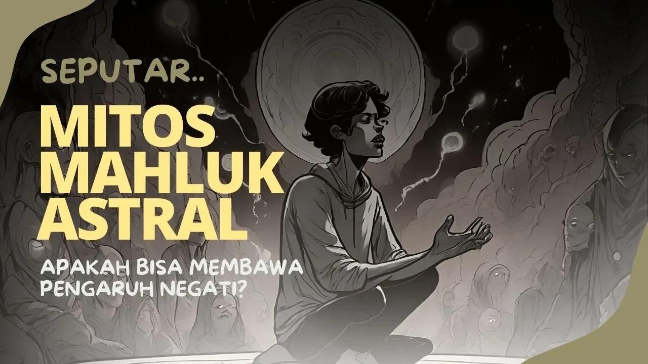 Mitos Mahluk Astral : Bagaimana Mereka Dapat Membantu atau Mengganggu ...