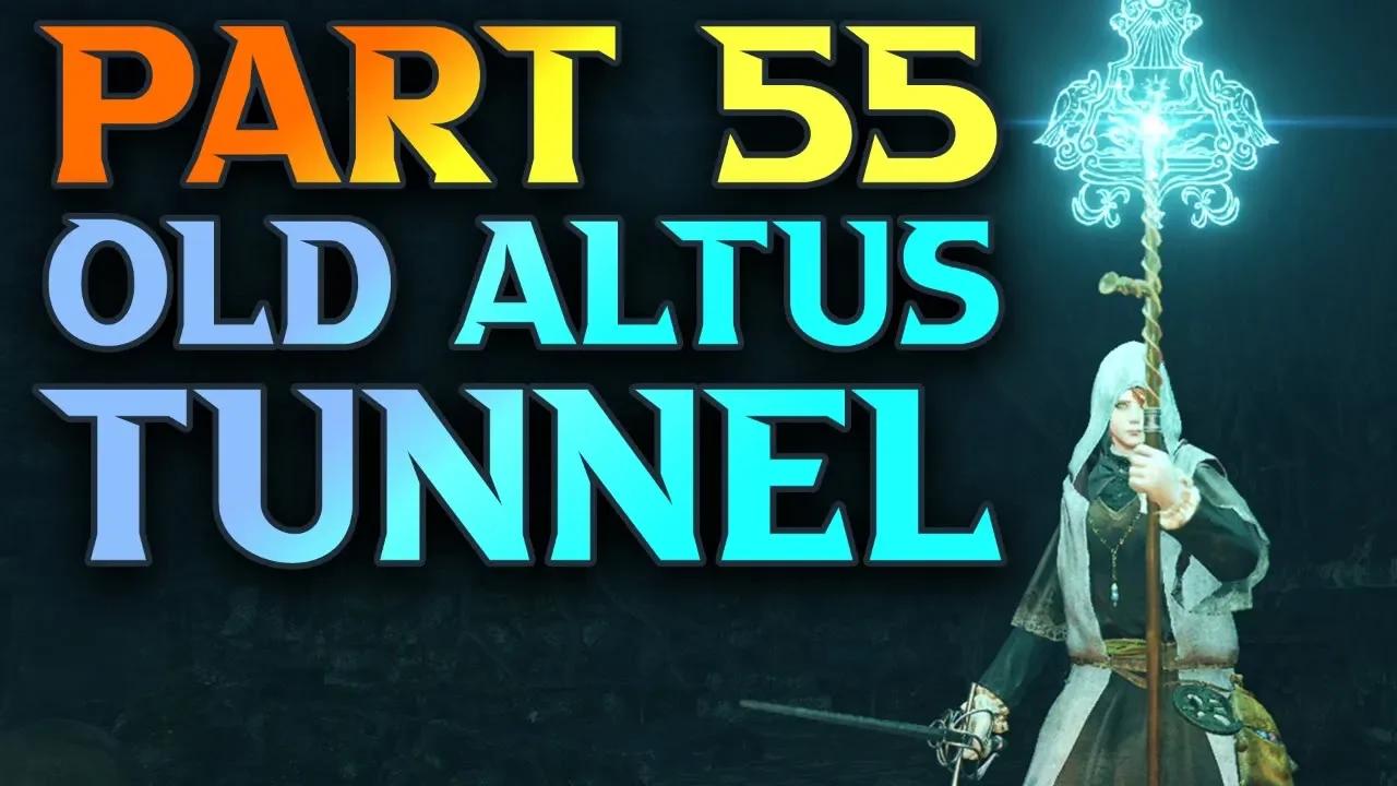 Part 55 - Golden Lineage Evergaol & Old Altus Tunnel Walkthrough