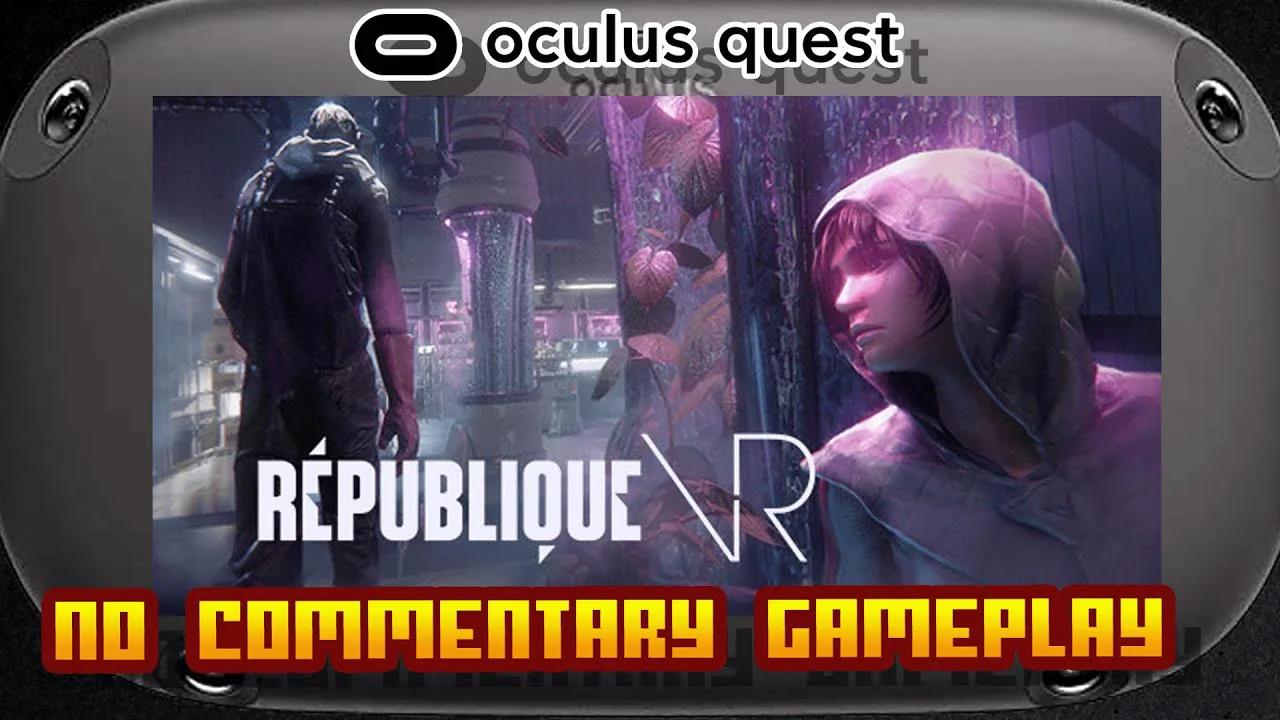 Republique VR - (Oculus Meta Quest 1) - No Commentary Gameplay