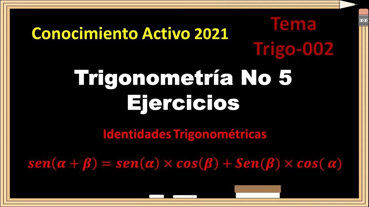 Tema Trigo 002 Ejercicio No 5 Identidades trigonométricas