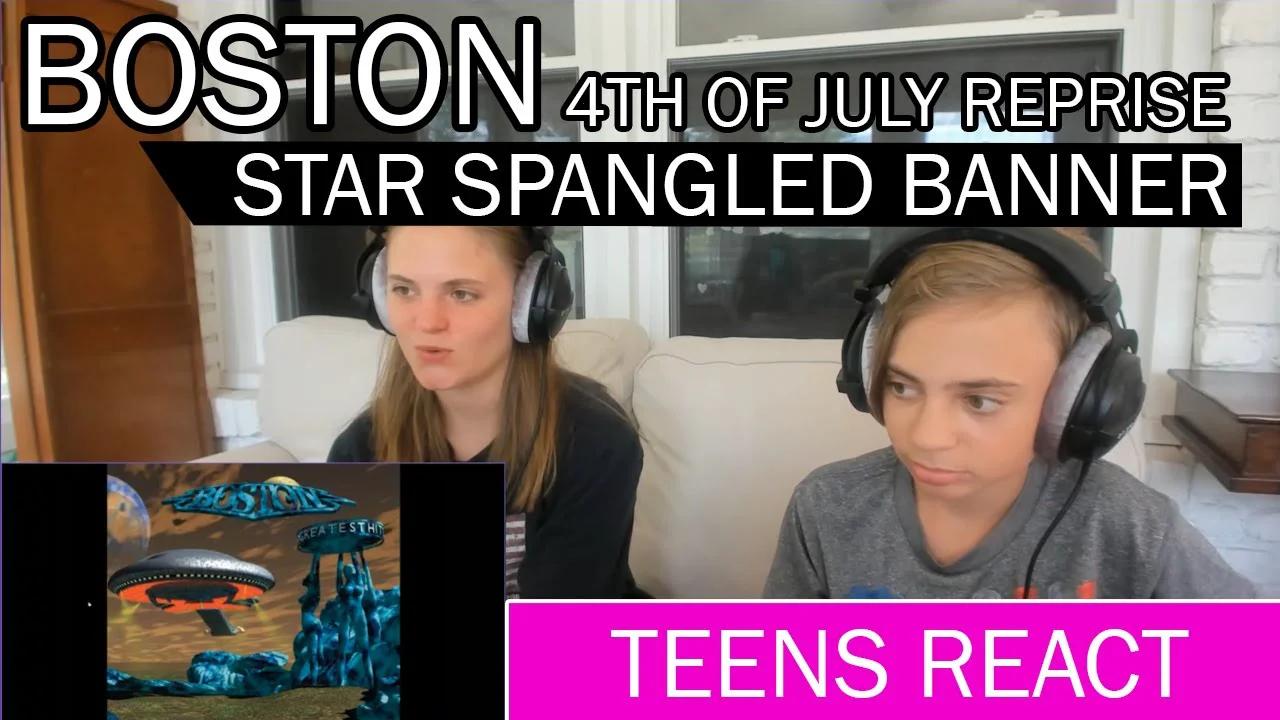 Teens Reaction - Boston ( Star Spangled Banner ) 4th Of July Reprise