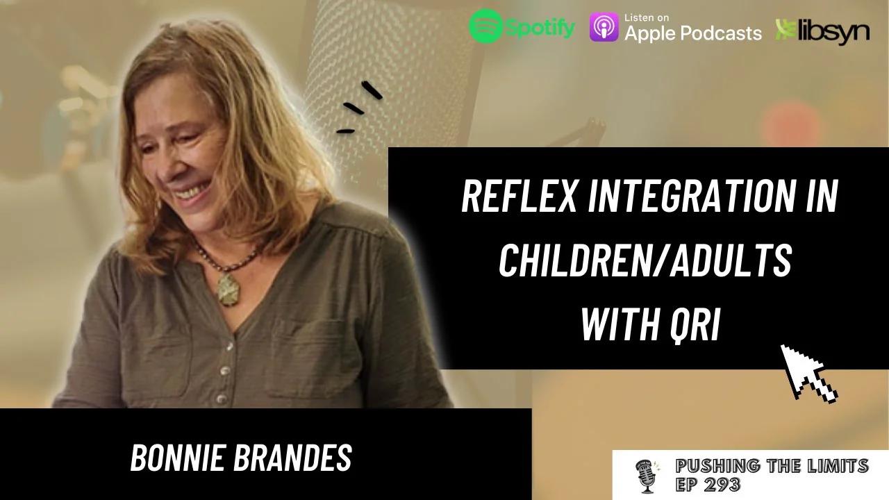 Reflex Integration In Children/Adults With QRI With Bonnie Brandes