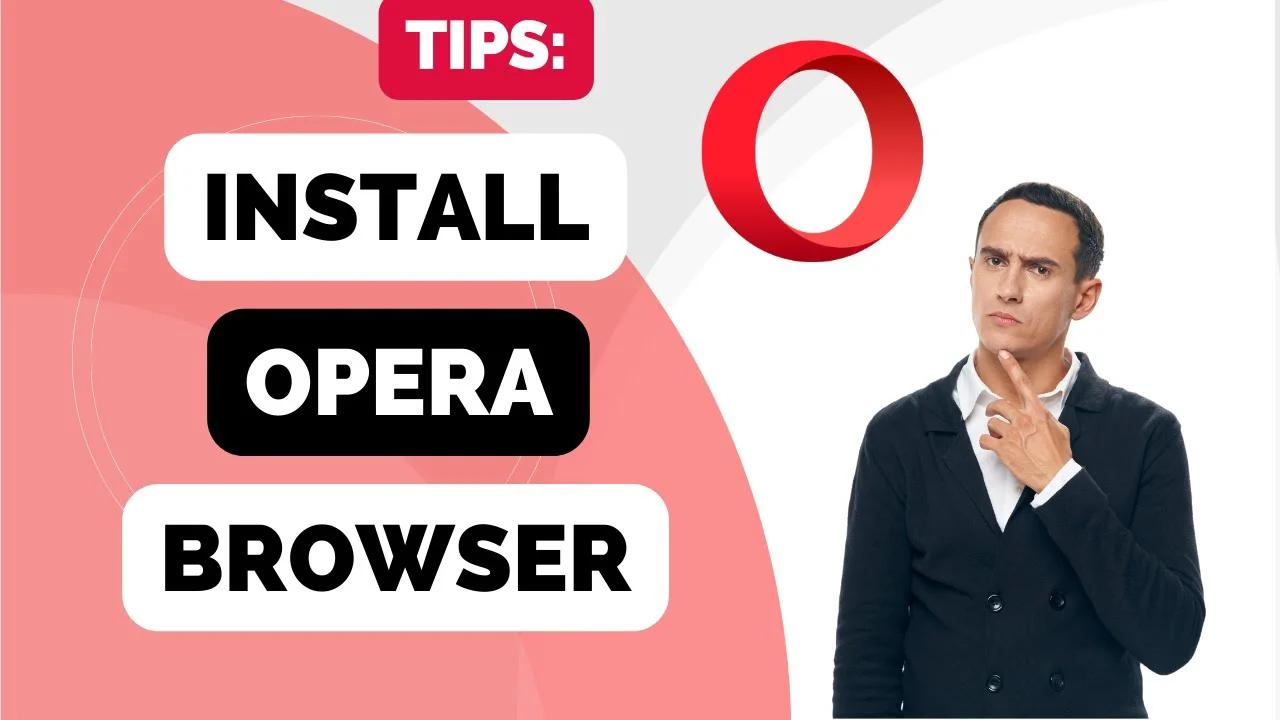 How to Install Opera Browser