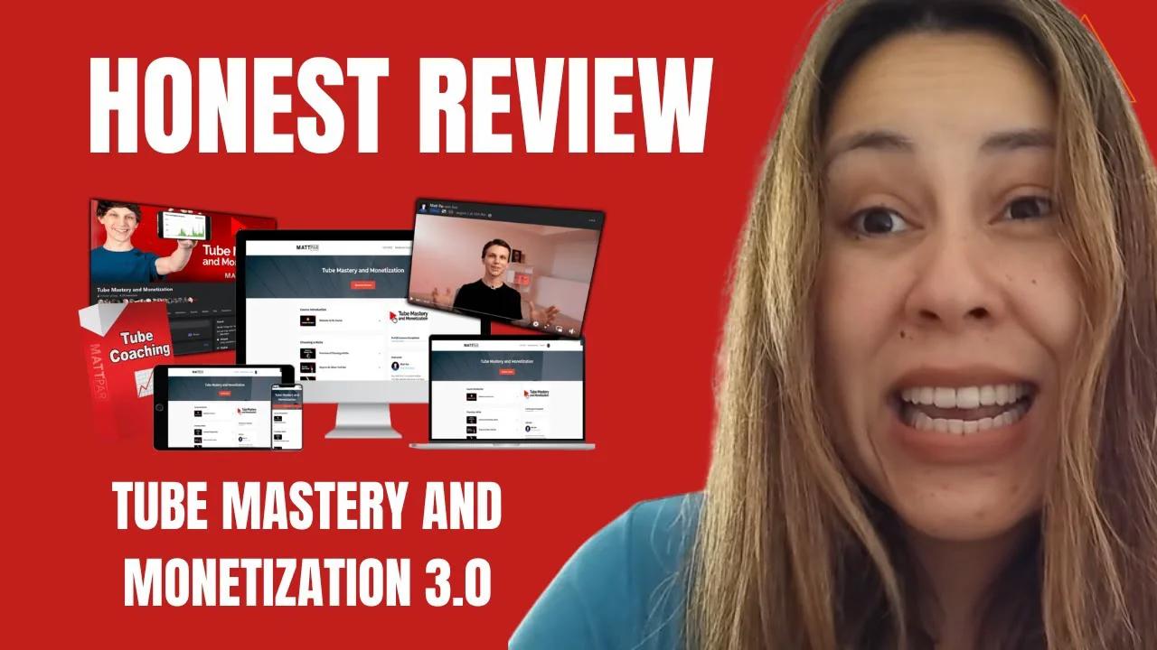 Tube Mastery and Monetization 3.0 ⚠️HONEST REVIEW⚠️matt par tube ...