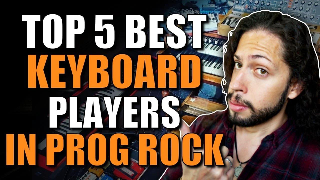 Top 5 Keyboard Edition | Best Keyboard Players in Prog Rock