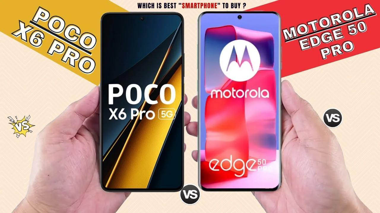 Poco X6 Pro Vs Motorola Edge 50 Pro