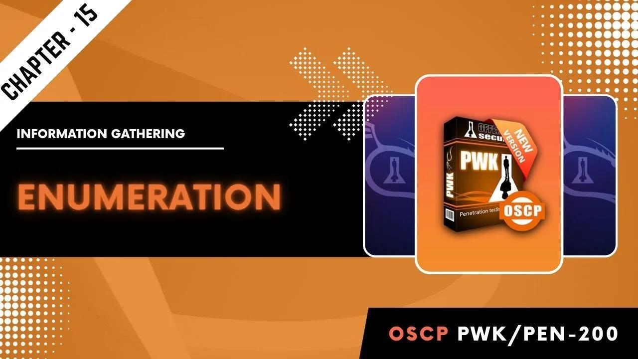OSCP - Enumeration : Offensive Security OSCP PWK/PEN-200 Certification Exam in 15 Hours