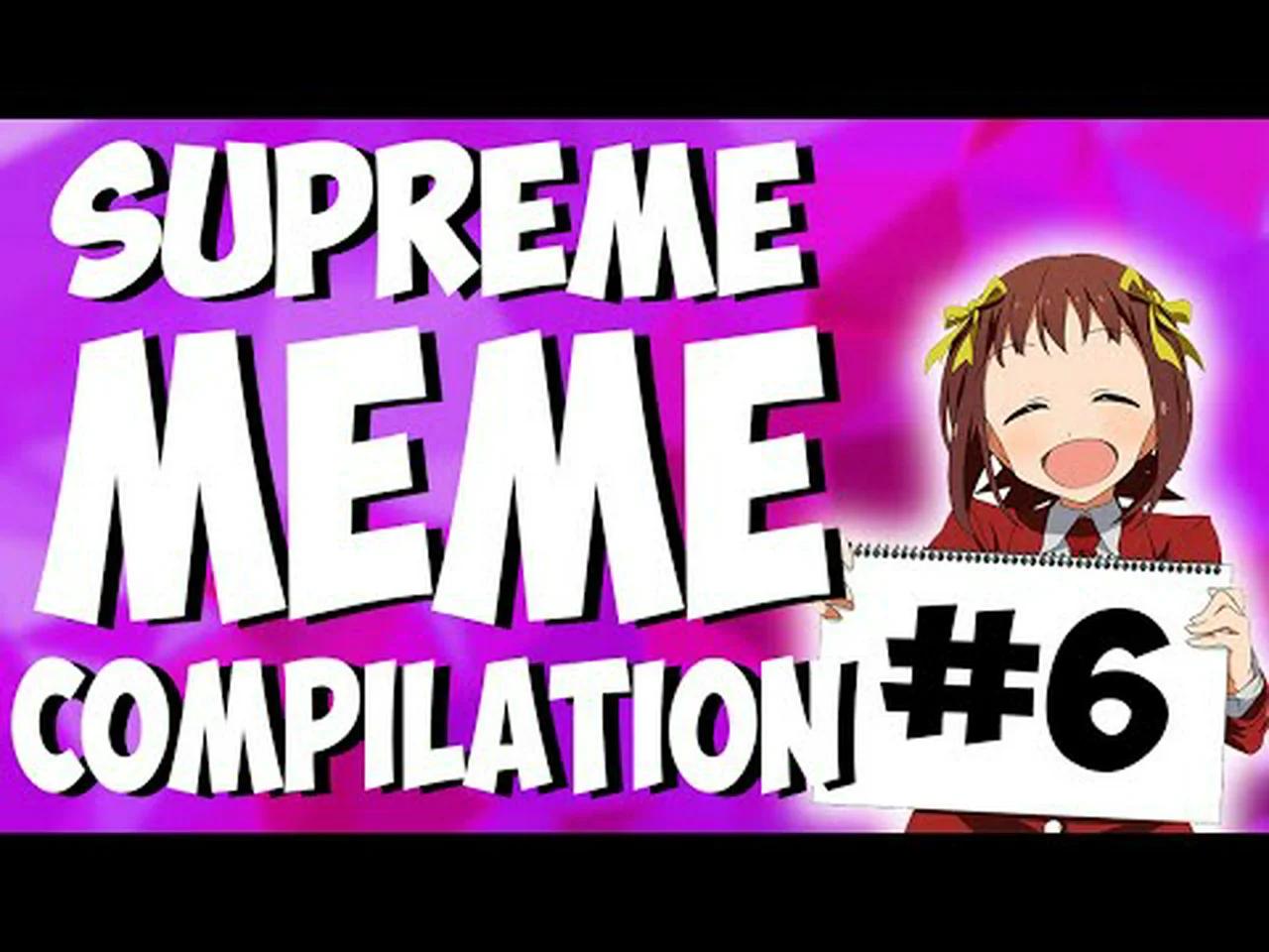 Supreme Meme Compilation - #6