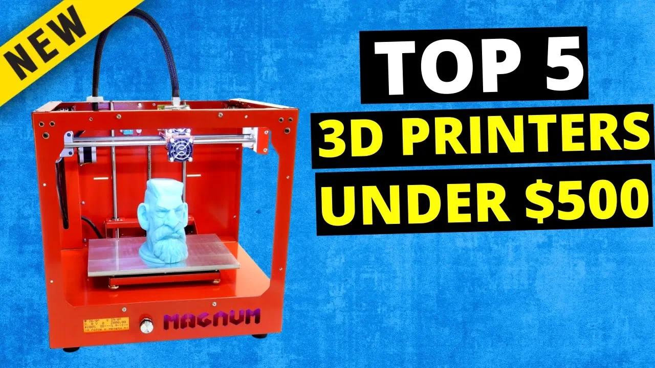 Top 5 Best 3D Printers Under $500 in 2022 (Buying Guide) | Review Maniac
